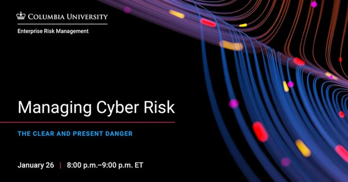 Managing Cyber Risk: The Clear and Present Danger | Columbia University ...